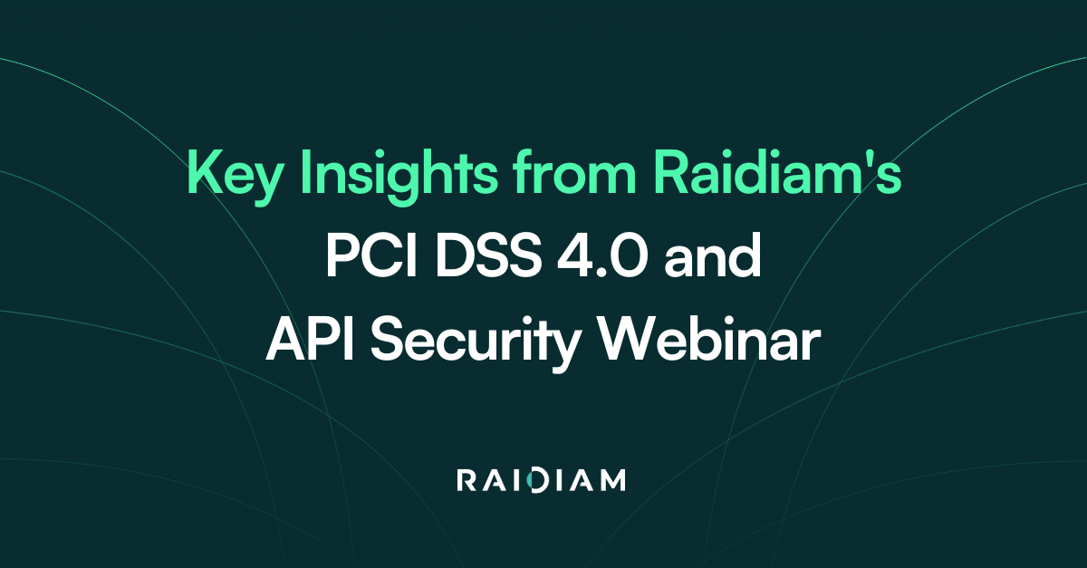 Webinar Recap: PCI DSS 4.0 and API Security | Raidiam